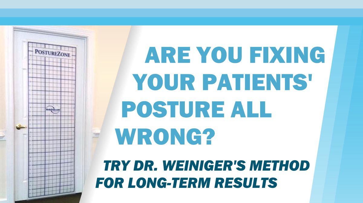 Are You Fixing Your Patients’ Posture All Wrong? Try Dr. Weiniger’s ...